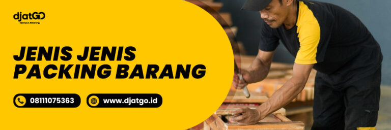 Jenis Jenis Packing Barang dan Fungsinya dalam Ekspedisi