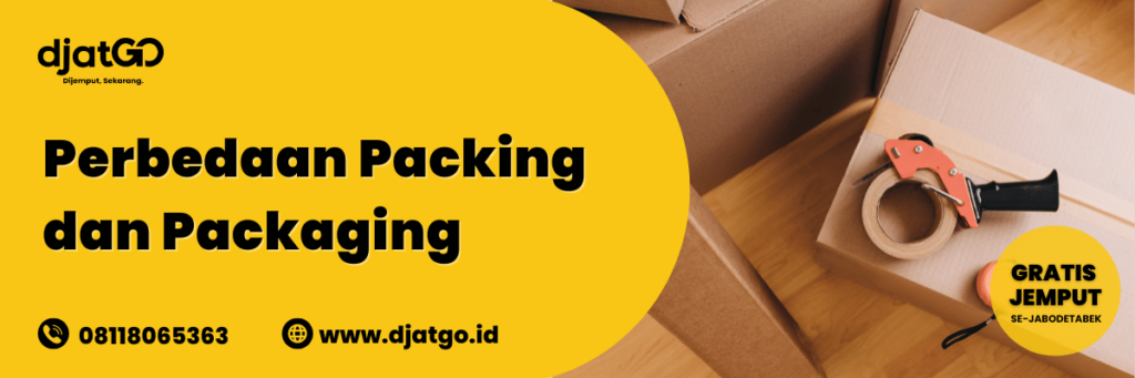Inilah 4 Perbedaan Packing dan Packaging yang Belum Orang Tahu