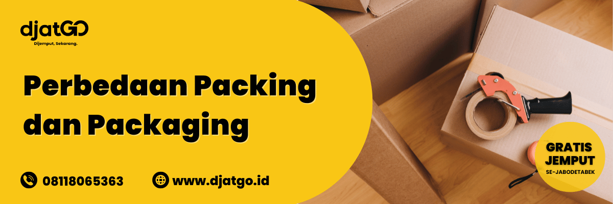 Inilah 4 Perbedaan Packing dan Packaging yang Belum Orang Tahu
