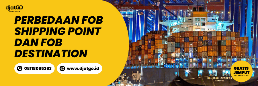 Kenali Perbedaan FOB Shipping Point dan FOB Destination