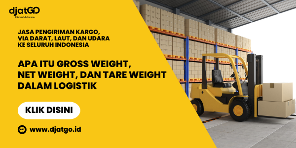 Apa Itu Gross Weight, Net Weight, dan Tare Weight dalam Logistik