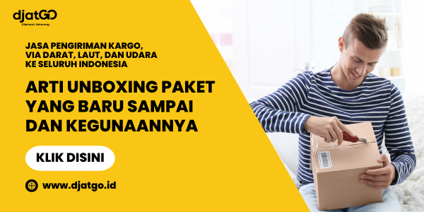 Arti Unboxing Paket yang Baru Sampai dan Kegunaannya