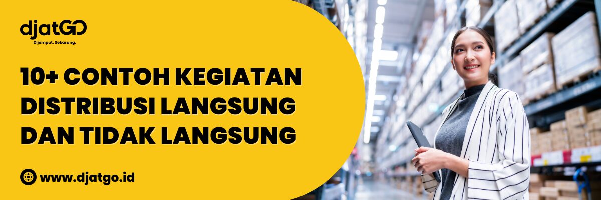 10+ Contoh Kegiatan Distribusi Langsung dan Tidak Langsung
