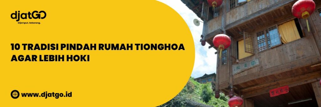 10 Tradisi Pindah Rumah Tionghoa Agar Lebih Hoki