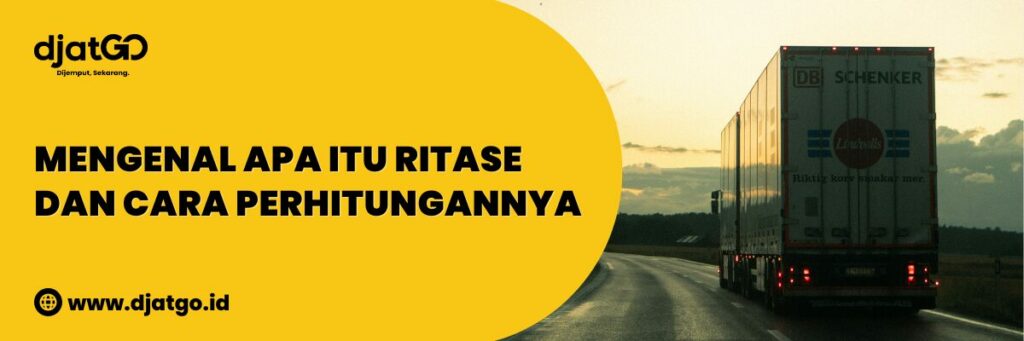 Mengenal Apa Itu Ritase dan Cara Perhitungannya