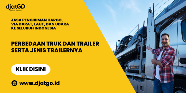 Perbedaan Truk dan Trailer serta Jenis Trailernya