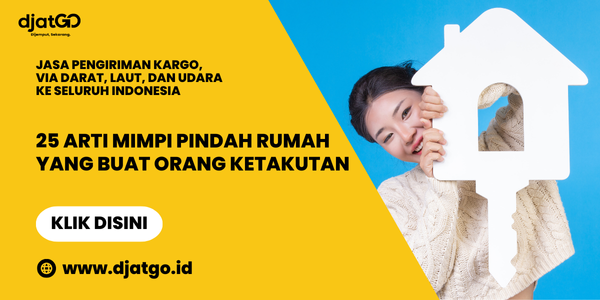 25 Arti Mimpi Pindah Rumah yang Buat Orang Ketakutan