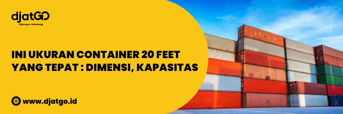 Ini Ukuran Container 20 Feet yang Tepat : Dimensi, Kapasitas